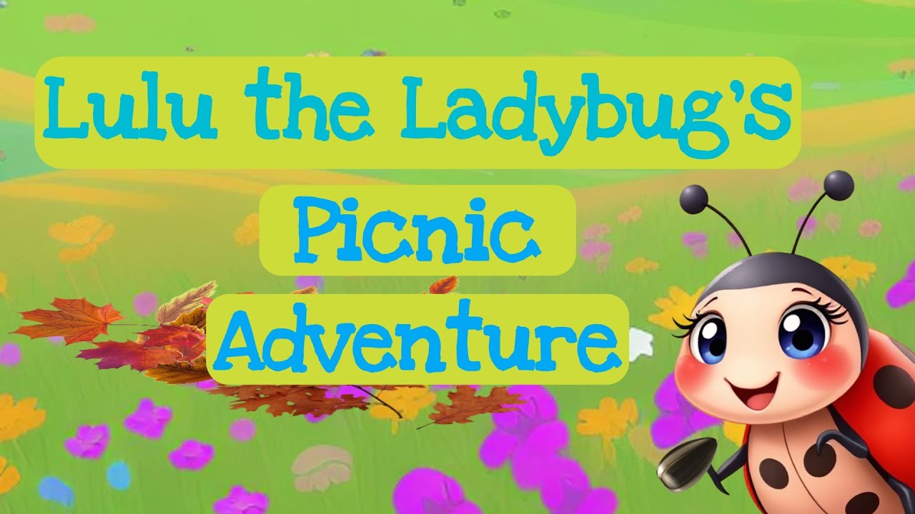 Lulu the Ladybug's Picnic Adventure - YouTube