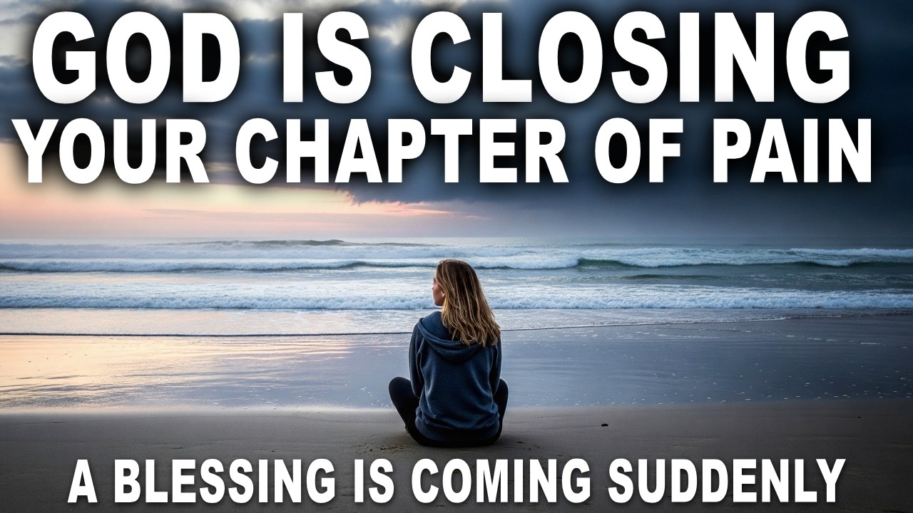 God Is Closing Your Chapter of Pain — A Blessing Is Coming Suddenly ...