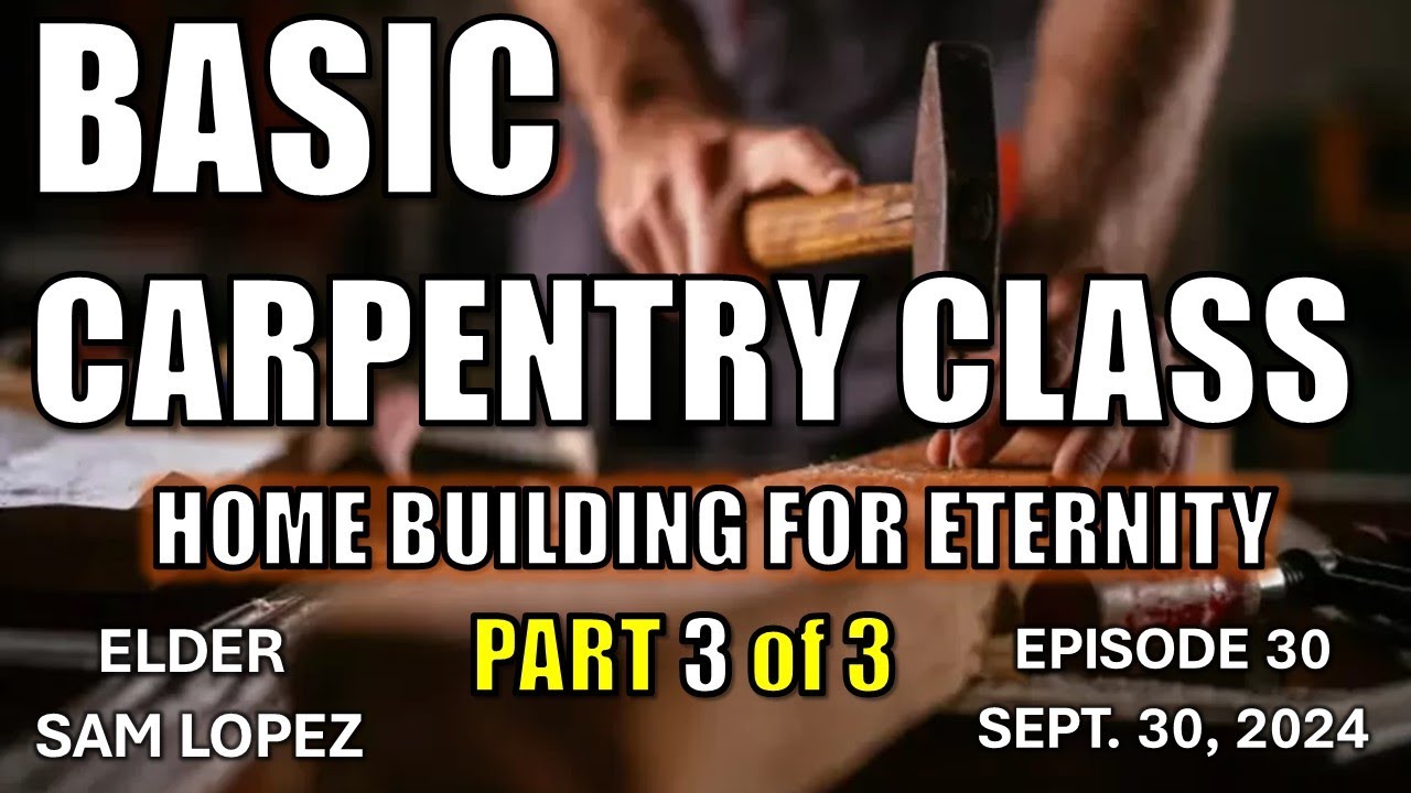 LMM PRESENTS *PRACTICAL PREPARATION FOR ETERNITY* EPISODE 30 "BASIC CARPENTRY CLASS" (PART 3 OF ...
