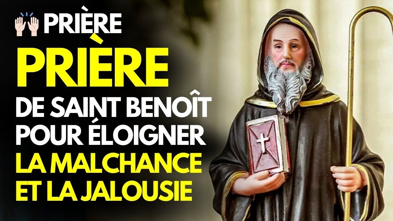 🙌🏻 PRIÈRE PUISSANTE DE SAINT BENOÎT POUR ÉLOIGNER LA MALCHANCE ET LA JALOUSIE - YouTube