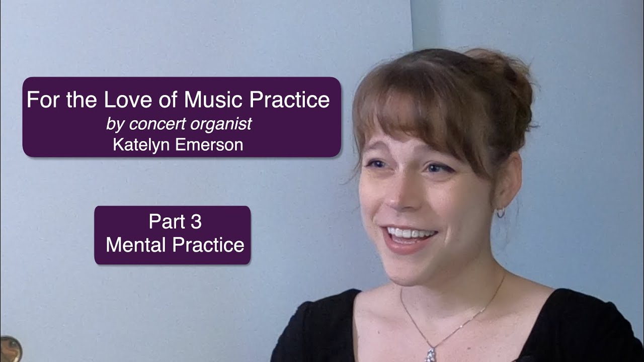 Part 3/3: Mental Practice (series: For the Love of Music Practice by ...