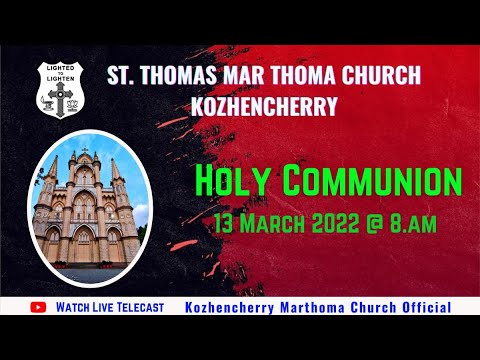 HOLY COMMUNION | ST. THOMAS MAR THOMA CHURCH, KOZHENCHERRY | 13/03/2022 ...