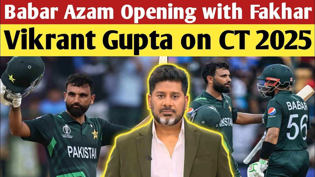 Vikrant Gupta On Babar Azam And Fakhar Zaman Opening | Vikrant Gupta On ...