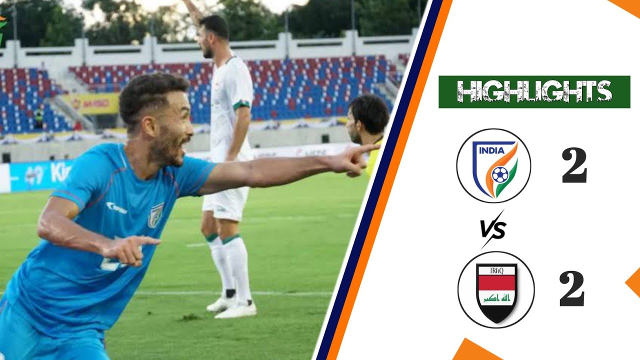 India vs Iraq Football Match Highlights | Match Review | King's Cup ...