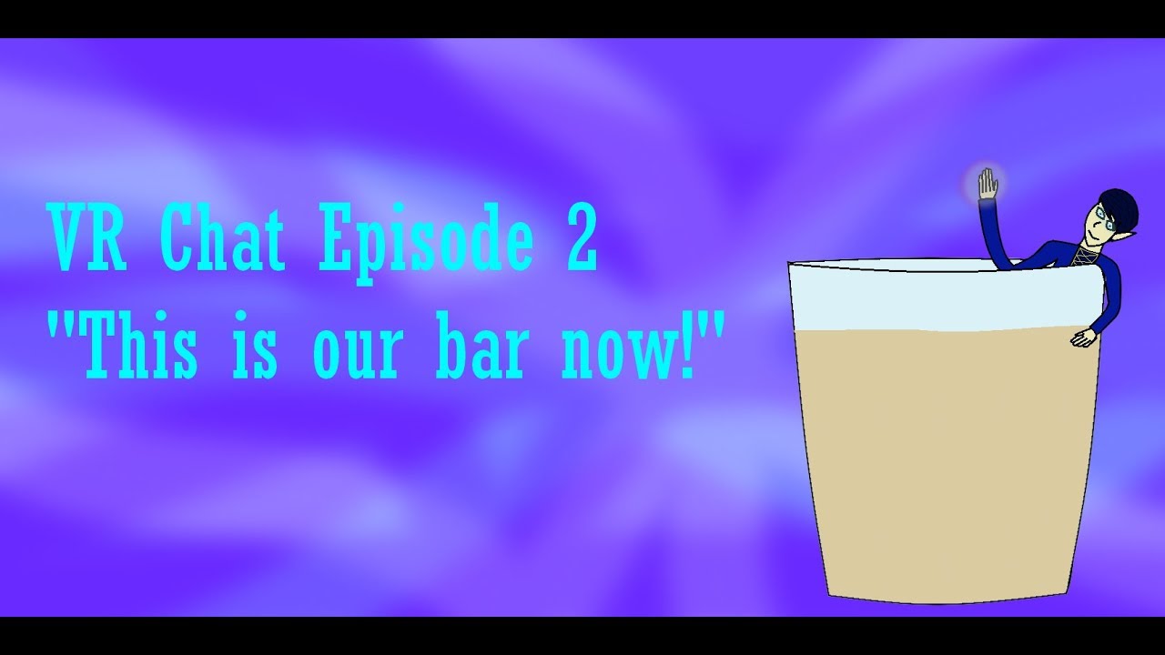 VR Chat - "This is our bar now!" - YouTube