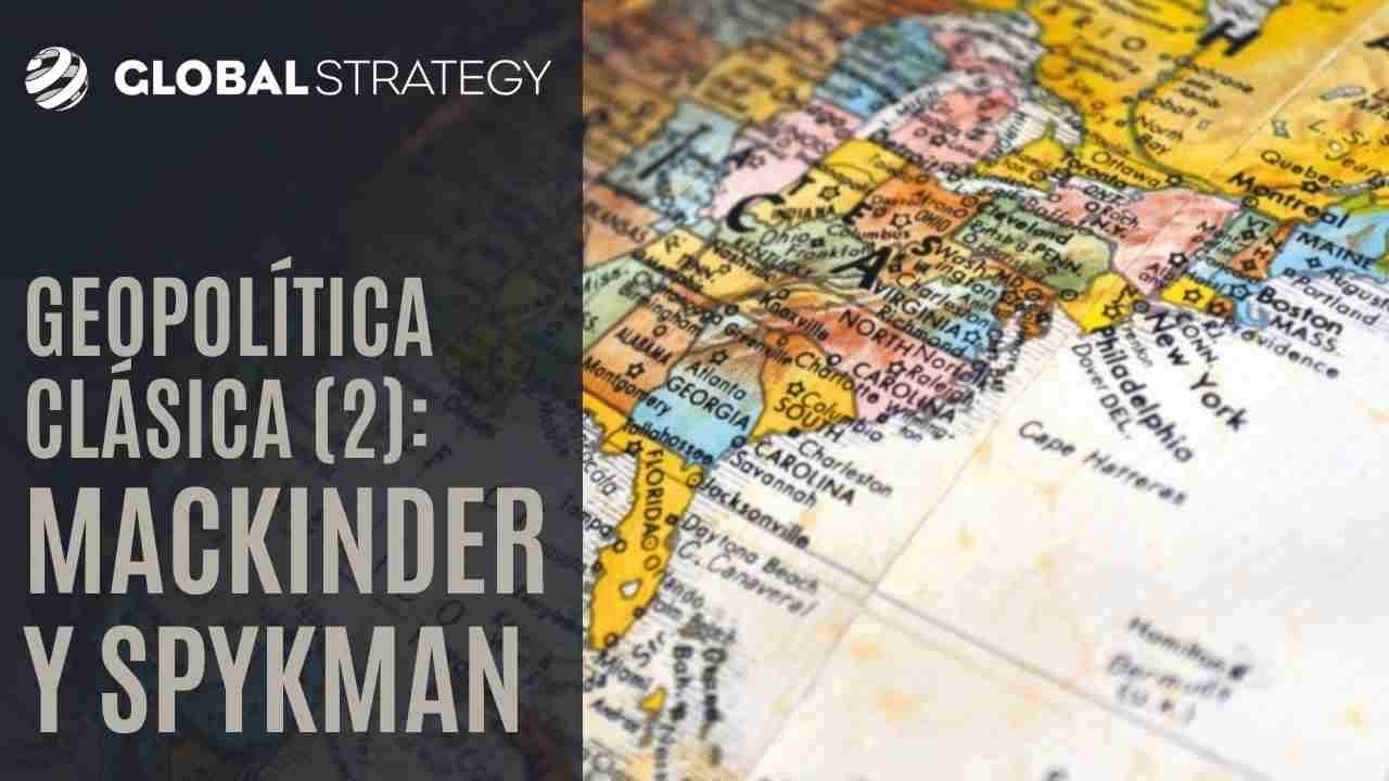 Geopolítica clásica (2): Mackinder y Spykman | Estrategia podcast 100 ...
