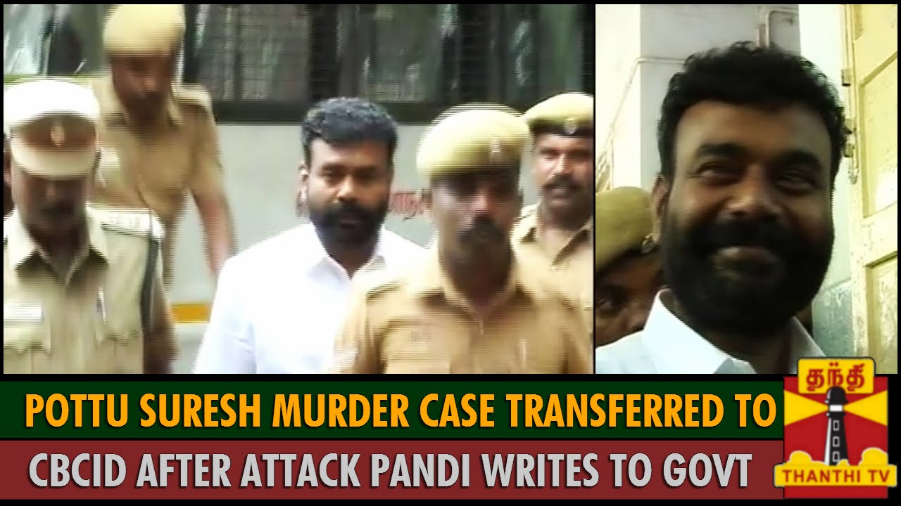 Pottu Suresh Murder Case transferred to CBCID after Attack Pandi writes ...
