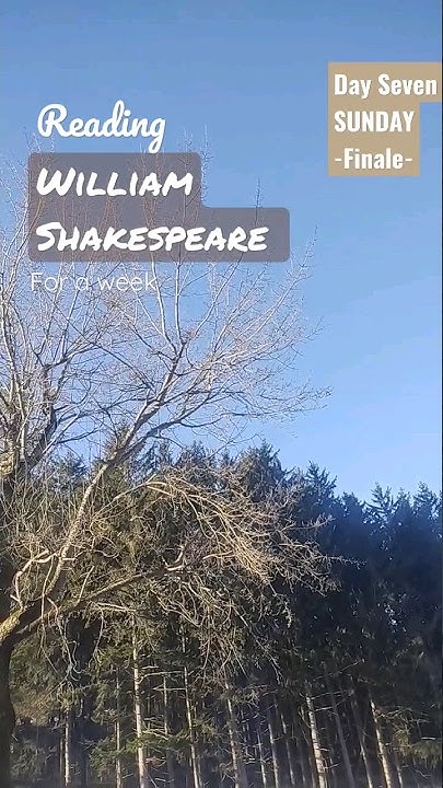 Reading William Shakespeare For A Week - Day Seven - FINALE!! SUNDAY ...
