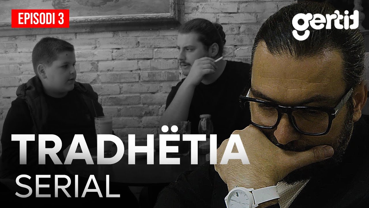 TRADHËTIA - Episodi 3 (Serial Shqip) - YouTube