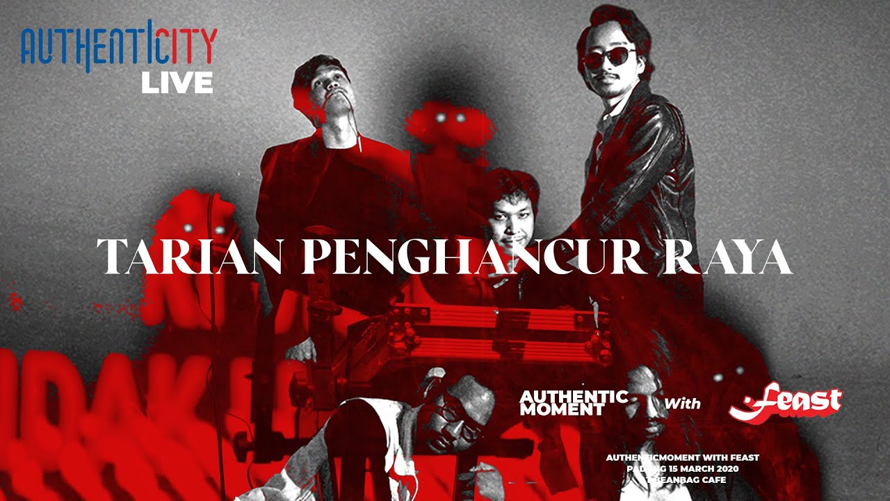 FEAST - TARIAN PENGHANCUR RAYA ( LIVE at AUTHENTICITY PADANG 15 MARCH ...