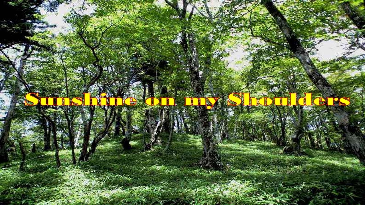 Sunshine On My Shoulders - YouTube
