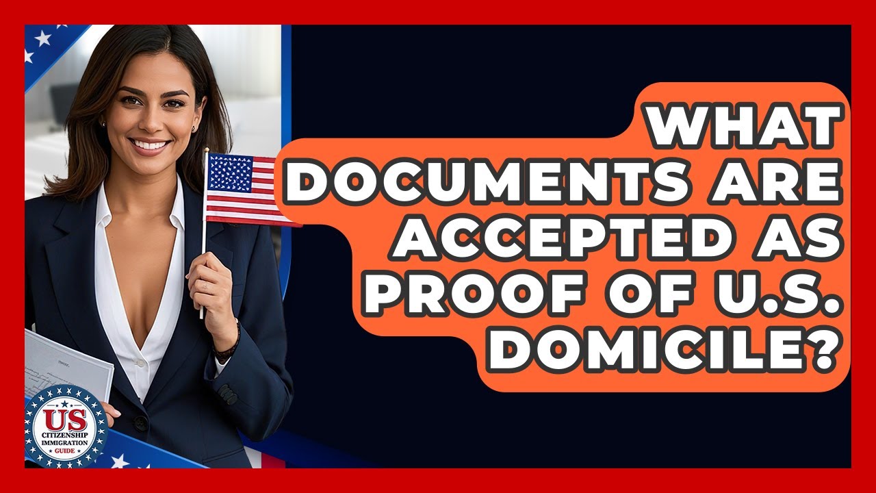 What Documents Are Accepted As Proof Of U.S. Domicile? - US Citizenship ...