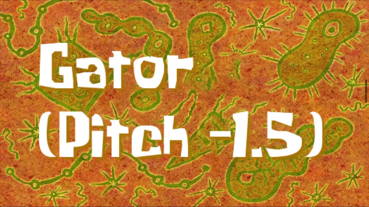 SpongeBob Music Gator (Pitch -1.5) - YouTube