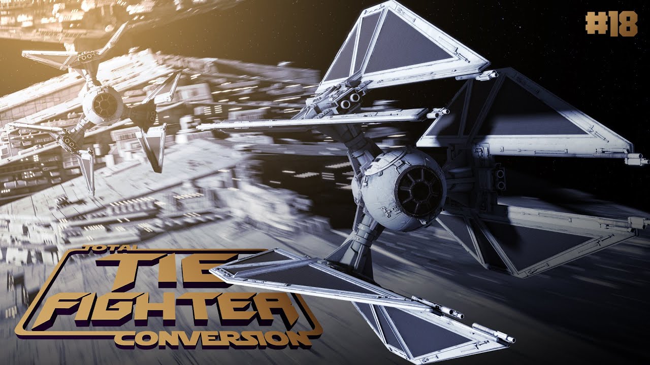 Tie Fighter Total Conversion Reimagined - #18 - YouTube