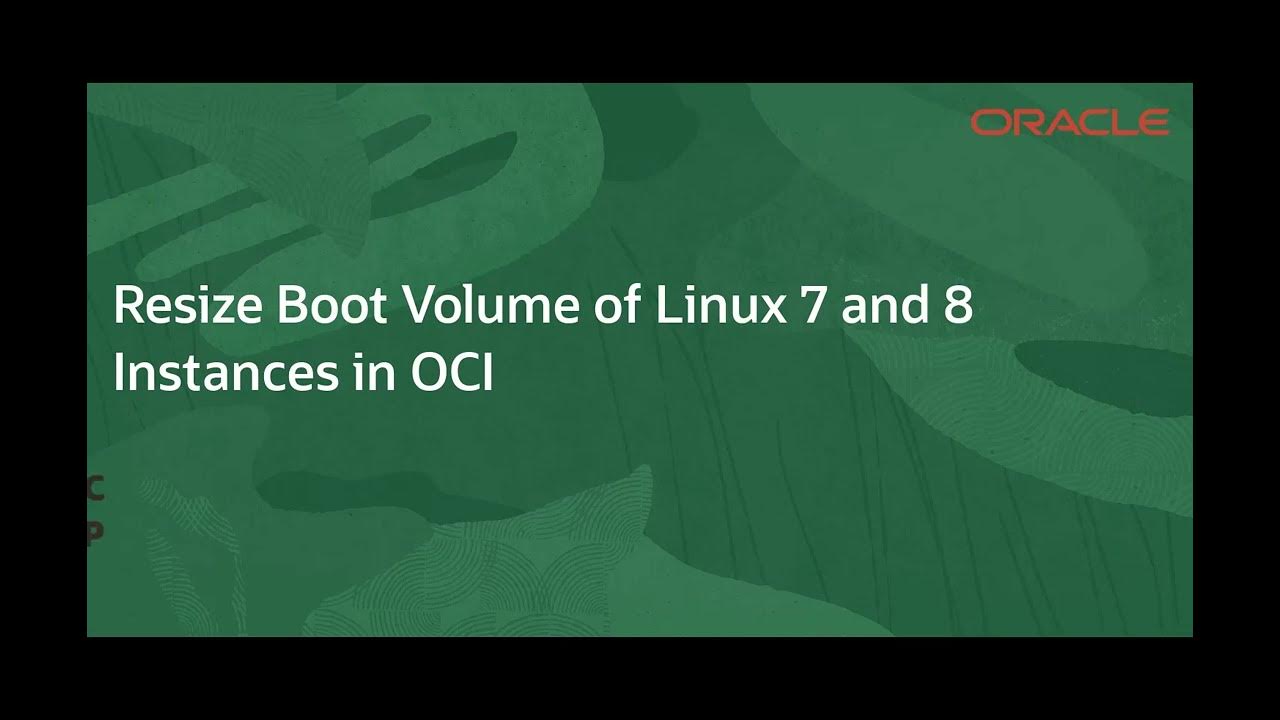 Resize Boot Volume in Linux 7 and 8 Instances in OCI - YouTube