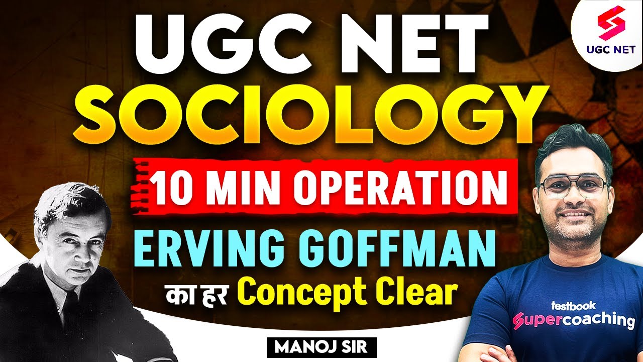 UGC NET Sociology 2025 | Erving Goffman Sociology UGC NET By Manoj Sir ...