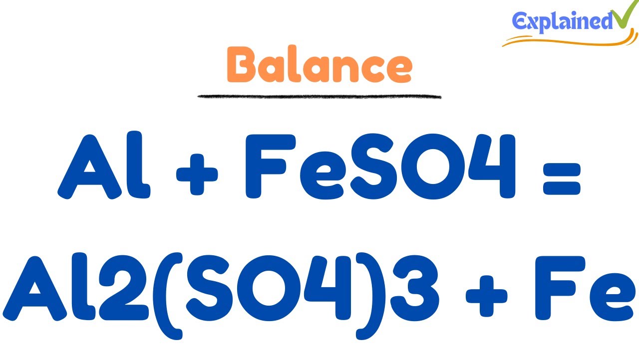 How to Balance Al + FeSO4 = Al2(SO4)3 + Fe (and Type of Reaction) - YouTube