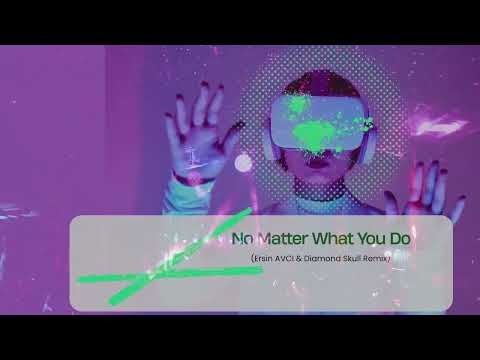 Benny Benassi  - No Matter What You Do (Ersin AVCI & Diamond Skull Remix)