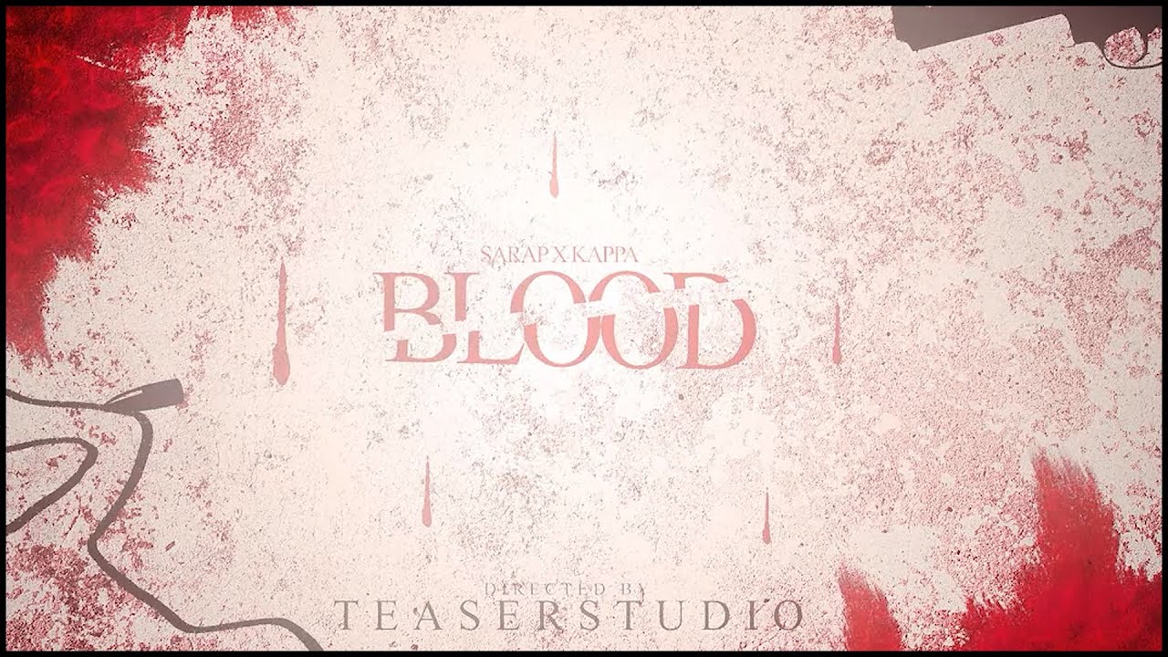 SARAP x KAPPA-BLOOD (OFFICIAL MUSIC VIDEO) - YouTube