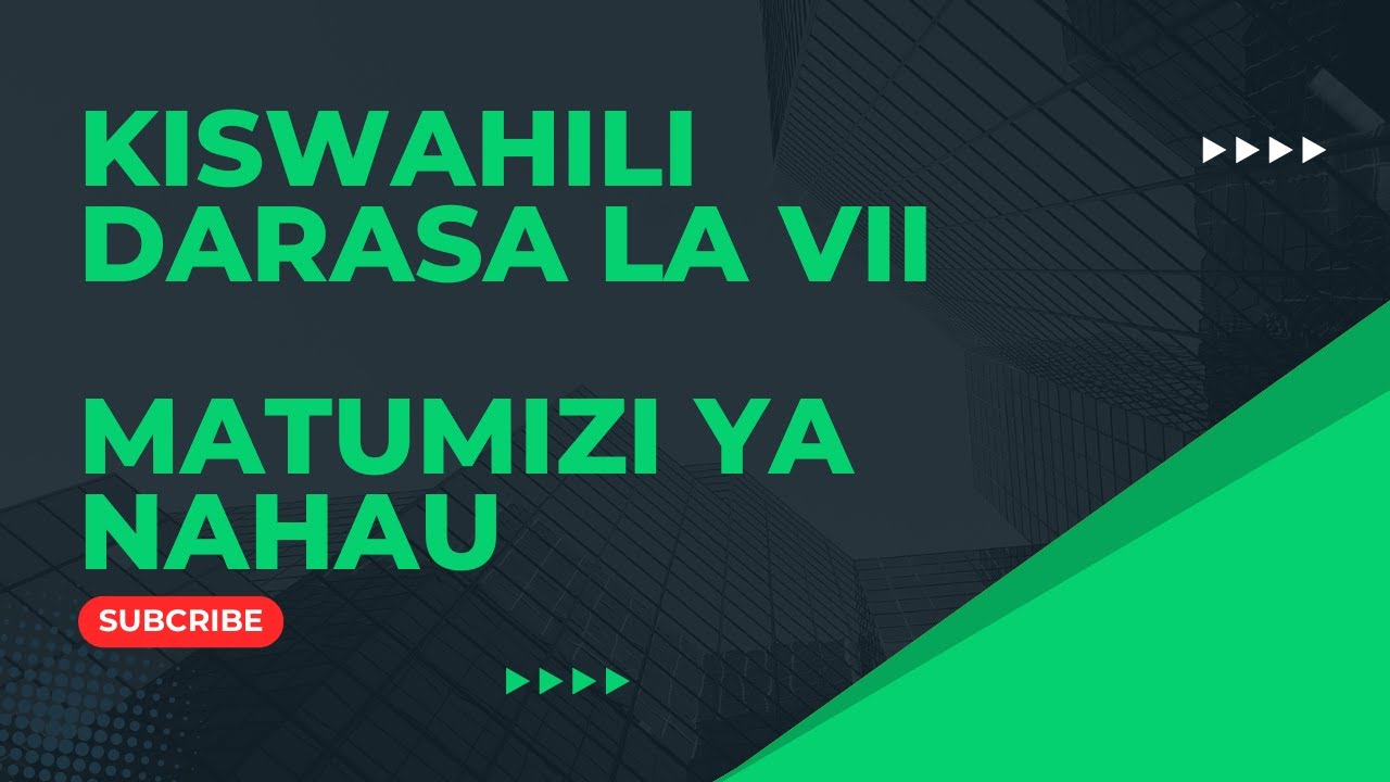 KISWAHILI DARASA LA VII MATUMIZI YA NAHAU ENGLISH MEDIUM - YouTube