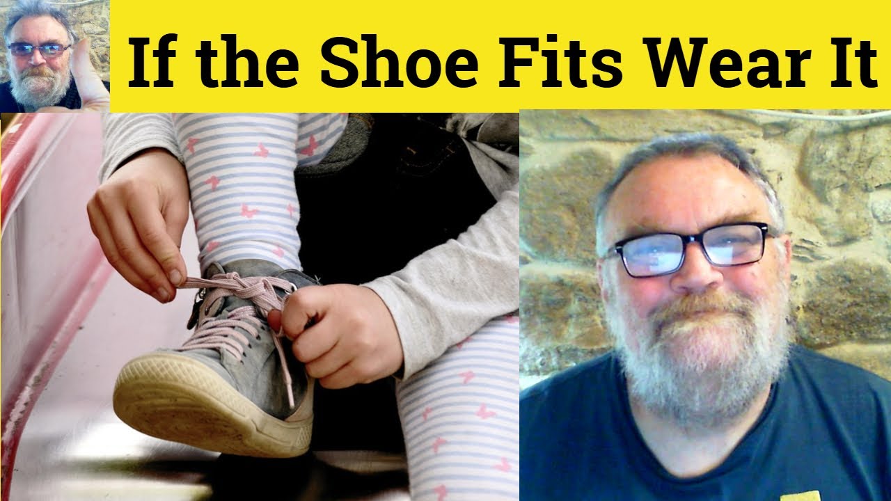 😎 If the Shoe Fits Wear It Meaning - If the Cap Fits Wear It Defined ...