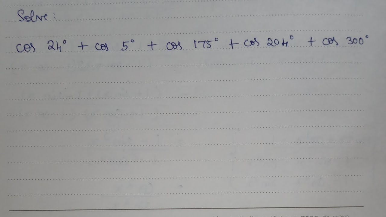 cos 24°+cos 5°+cos 175°+cos 204°+cos 300°=? - YouTube