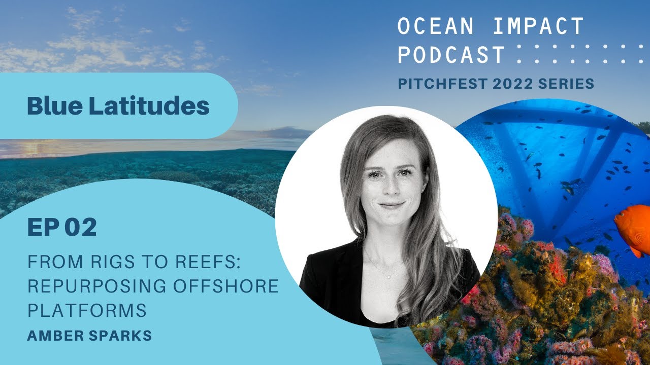 From Rigs to Reefs: Repurposing Offshore Platforms with Amber Sparks | Pitchfest 2022 Series ...