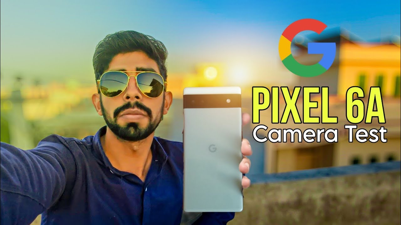 Google Pixel 6a Camera Test & Cinematic Video | Stunning 4k Footage ...