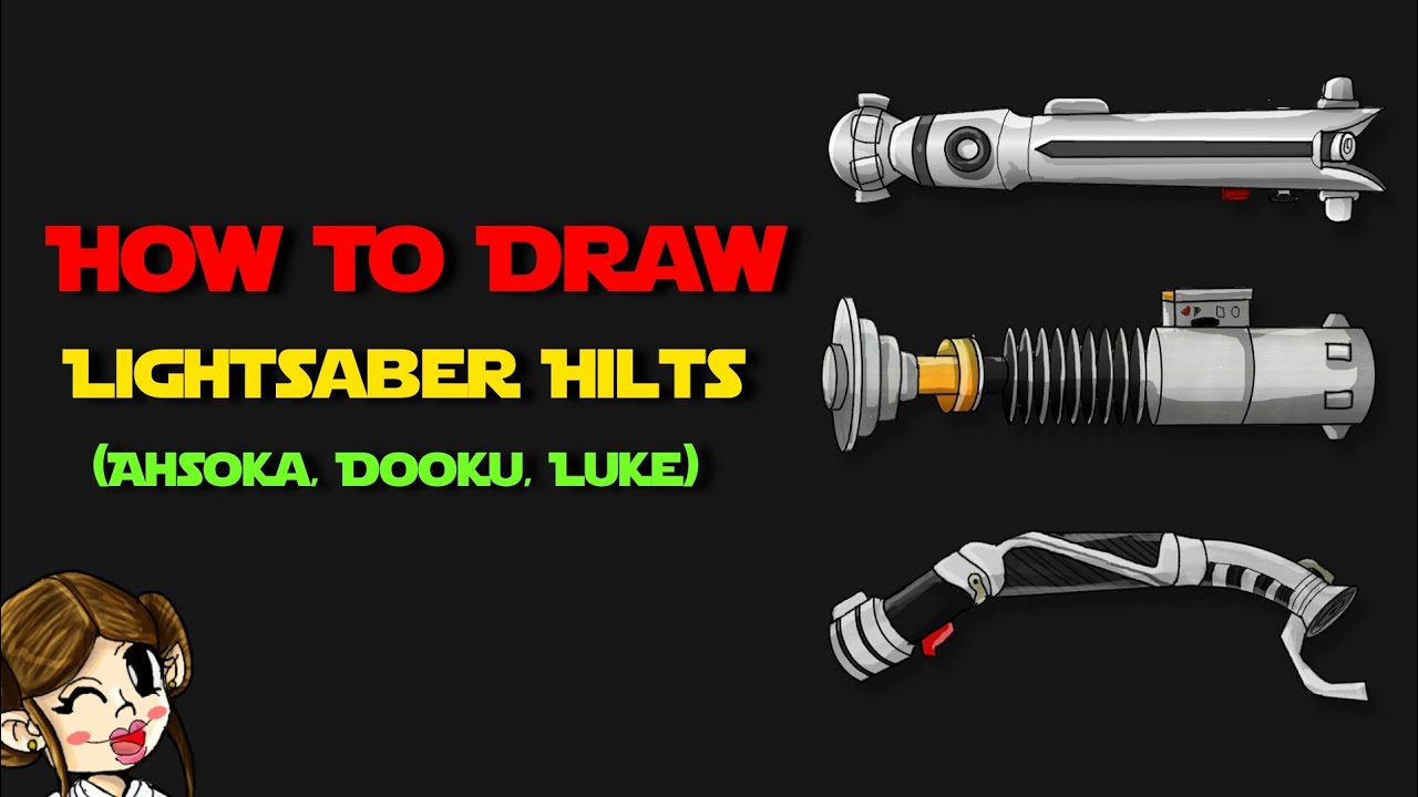 How To 3 Draw Lightsaber Hilts, Tutorial! (Ahsoka, Luke, Dooku ...