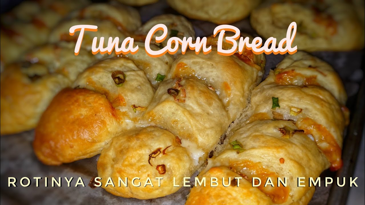 Roti Isi Tuna dan Jagung | TUNA CORN BREAD - YouTube