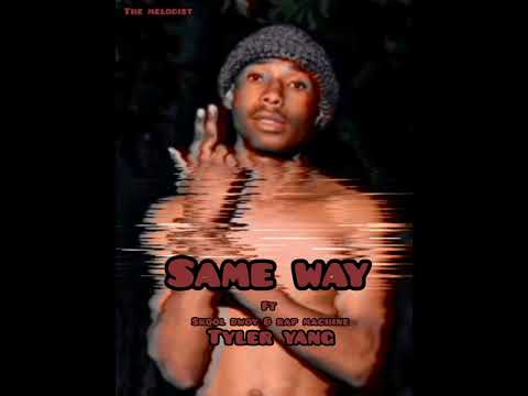 The melodist ft skool bwoy, rap machine & Tyler yang _ SAME WAY _ prod by @kestzoh4356 - YouTube
