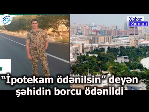 “Kreditim ödənilsin” deyən Şəhid Əsgər Əhmədovun borcu ödənildi