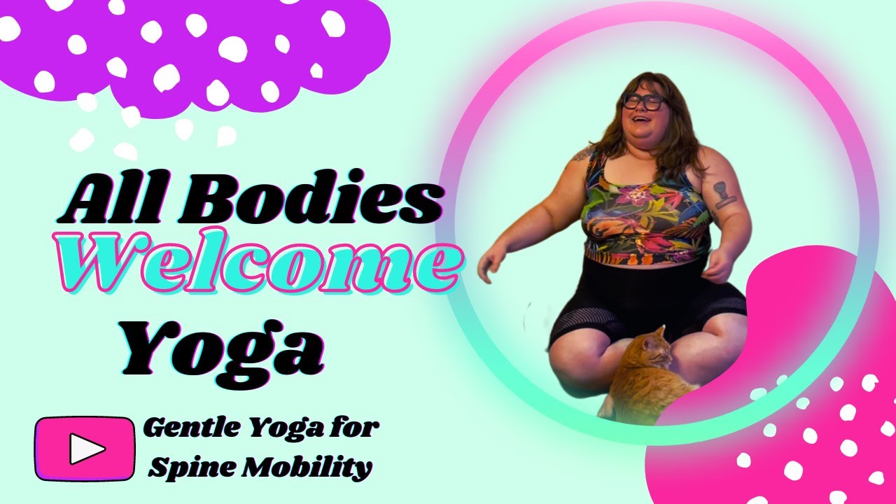 All Bodies Welcome Yoga - Gentle Yoga for Spine Mobility - Seated and ...