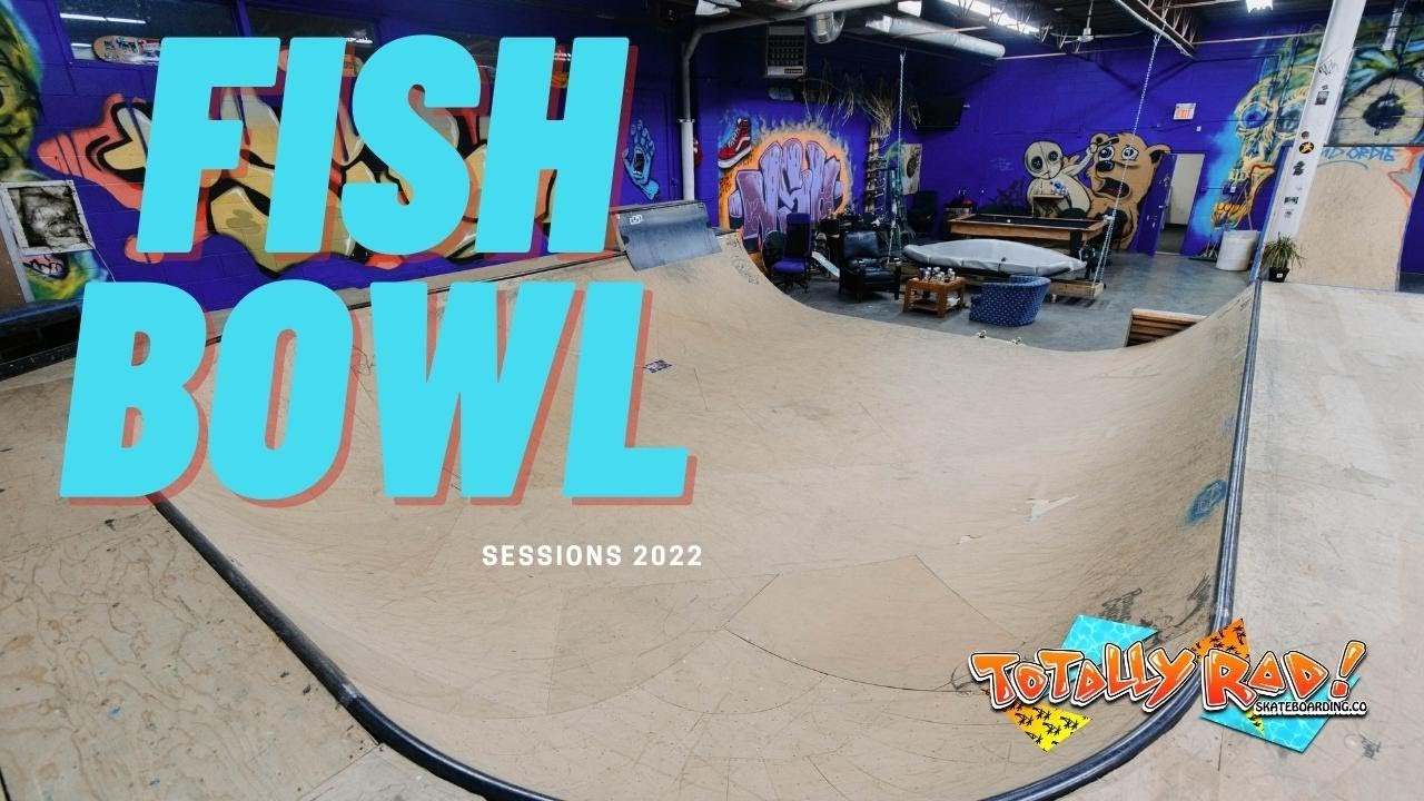 FISH BOWL SESSIONS 2022 | Totally Rad Skateboarding - YouTube
