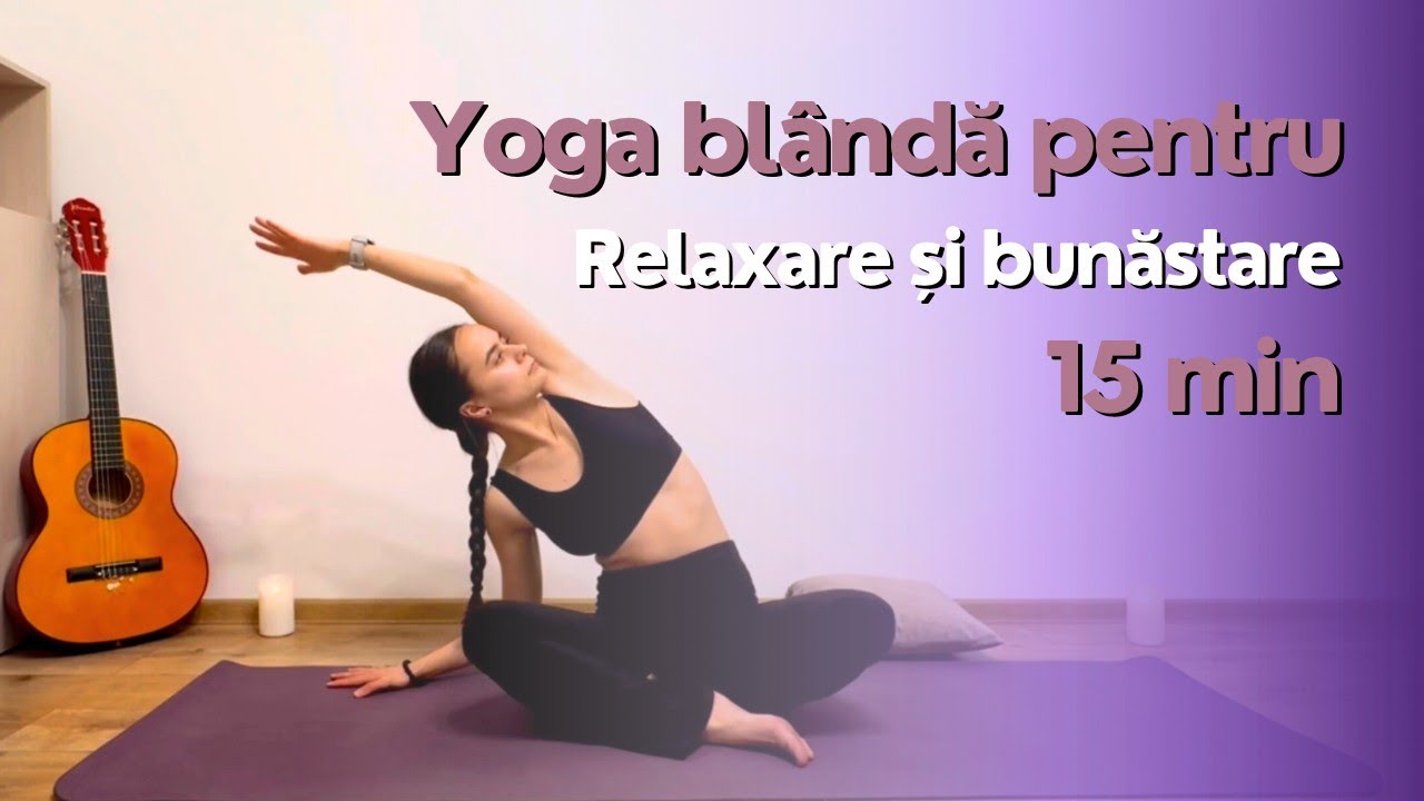 Yoga blândă pentru relaxare și bunăstare - YouTube