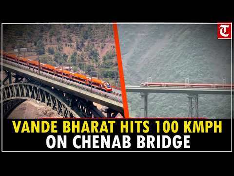 Vande Bharat Runs at Nearly 100 kmph on World’s Highest Chenab Bridge in J&K