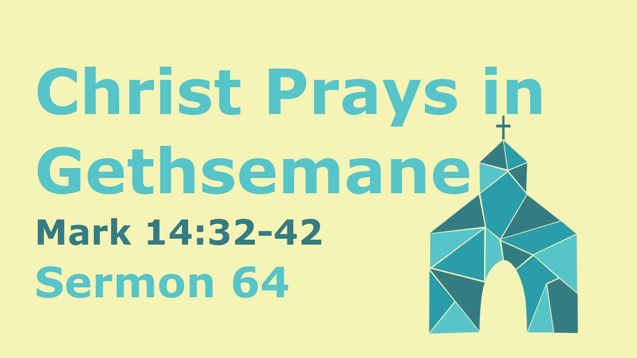 Mark 14 32 42 Sermon 64 Christ Prays In Gethsemane YouTube mark-14-32-42-sermon-64-christ-prays-in-gethsemane-youtube