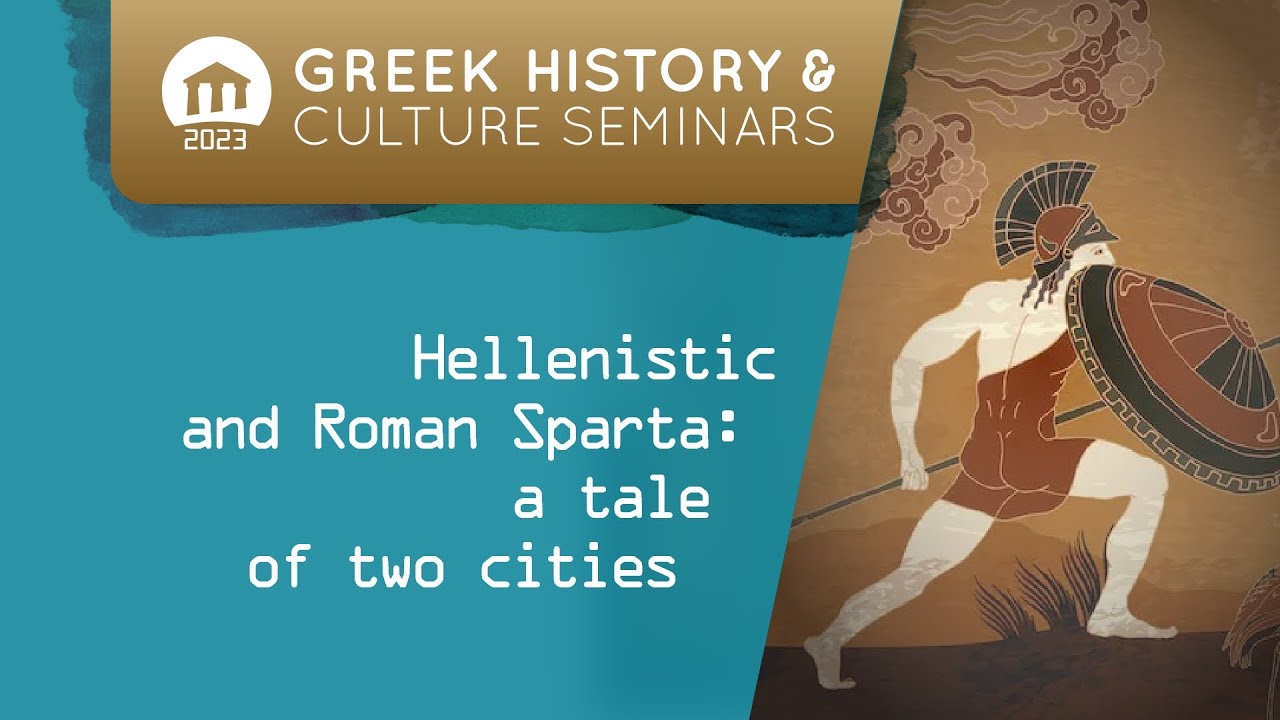 Hellenistic and Roman Sparta: a tale of two cities | Seminars 2023 ...