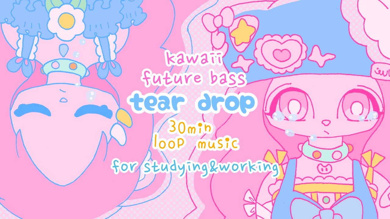 ⊹˖tear drop₊⊹ — Kawaii Future Bass for Cute & Emotional Vibes (30min ...