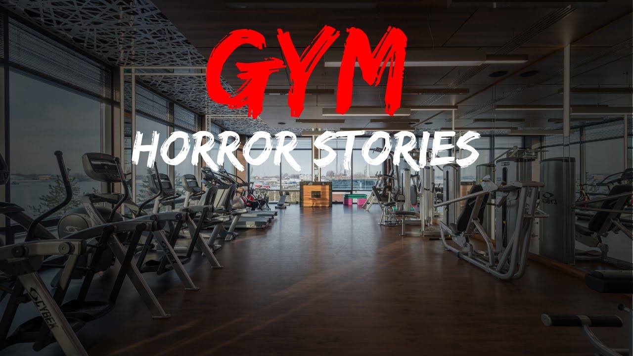 3 True GYM Horror Stories | 3 Scary True Gym Horror Stories - YouTube