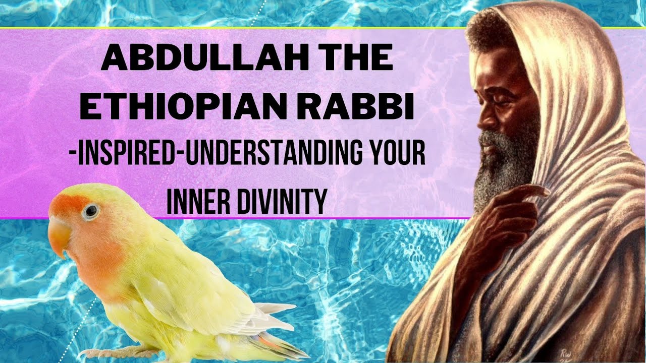 Abdullah The Ethiopian Rabbi- Inspired-Understanding Your Inner ...