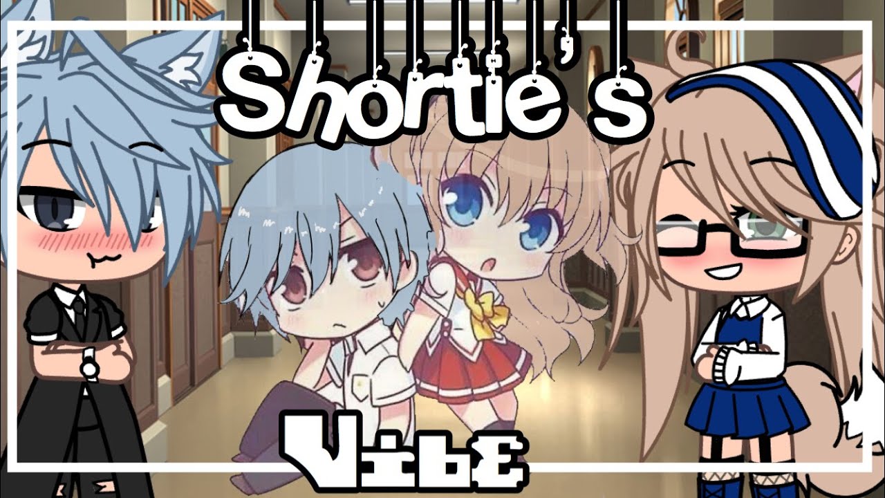 Shortie's Got a Vibe~||Original||GLMM||Gacha Life Mini Movie - YouTube