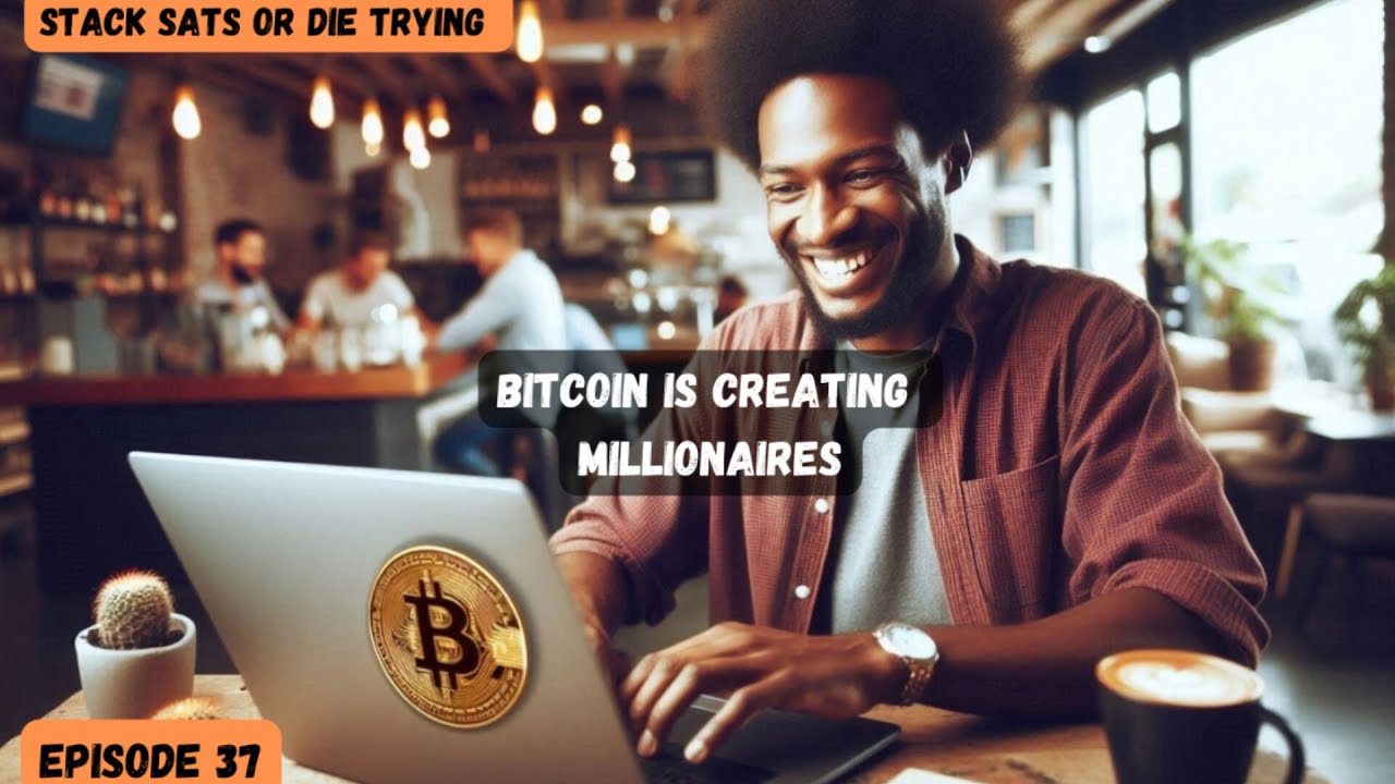 Stack Sats or Die Trying (Ep 37 ): Bitcoin Is Creating Millionaires ...