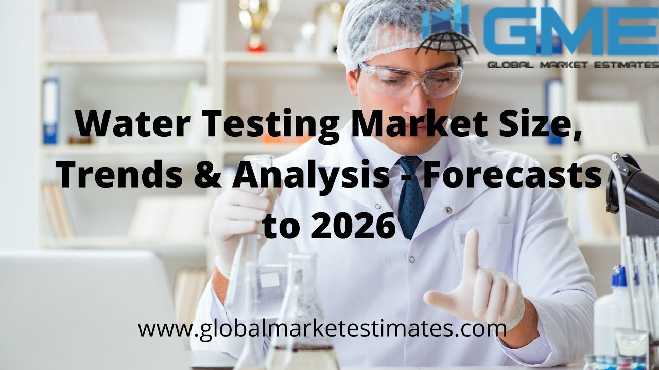 Water Testing Market Size, Trends & Analysis - Forecasts to 2026 - YouTube