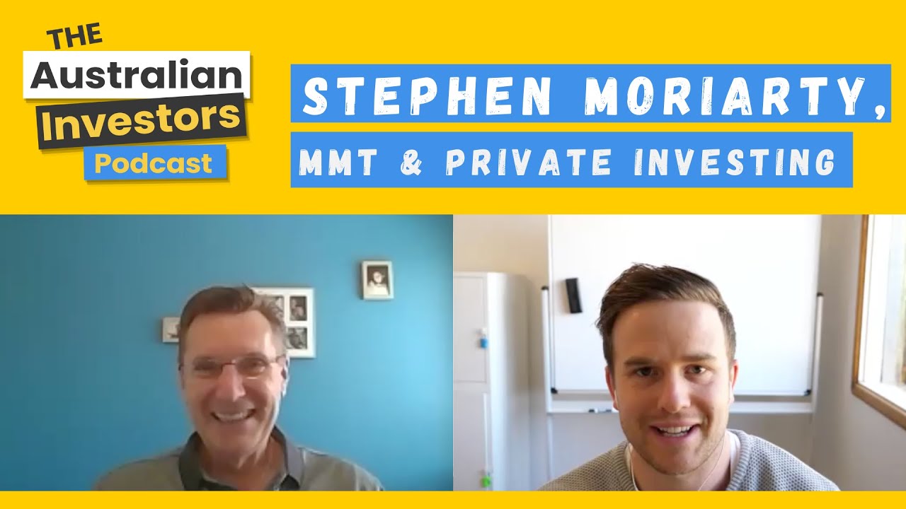 Stephen Moriarty, MMT & Private Investing | The Australian Investors ...