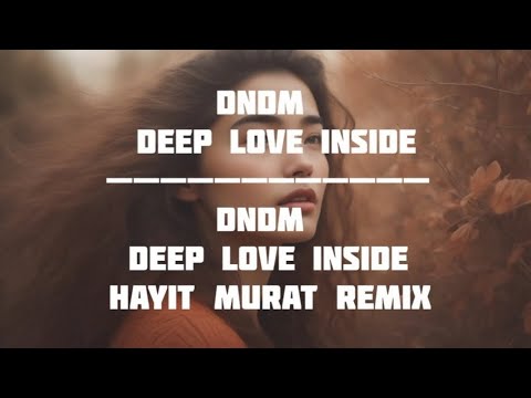 DNDM - Deep Love Inside / DNDM - Deep Love Inside (Hayit Murat Remix ...