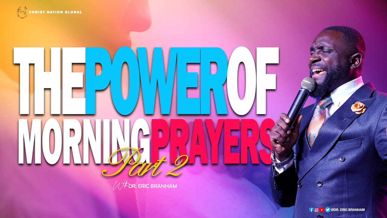 The Power of Morning Prayers | March 29, 2023 | WITH DR ERIC BRANHAM ...
