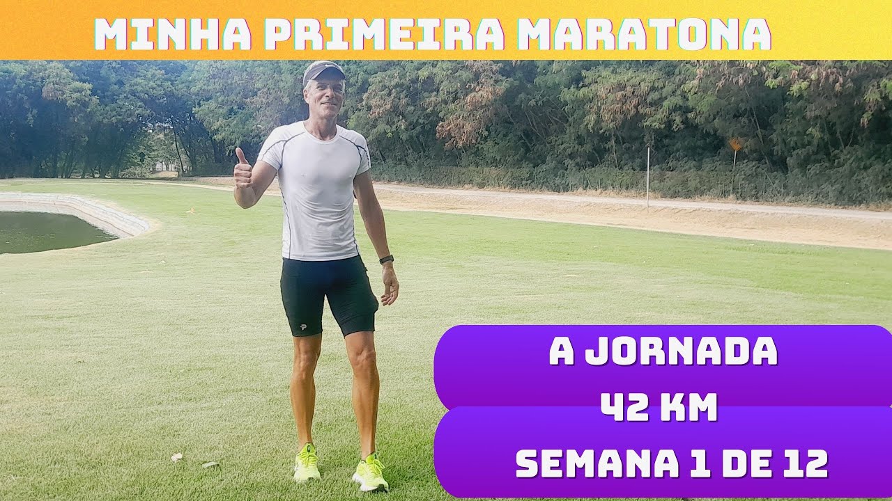 MINHA PRIMEIRA MARATONA (42 KM) - A JORNADA - SEMANA 1 DE 12 - YouTube
