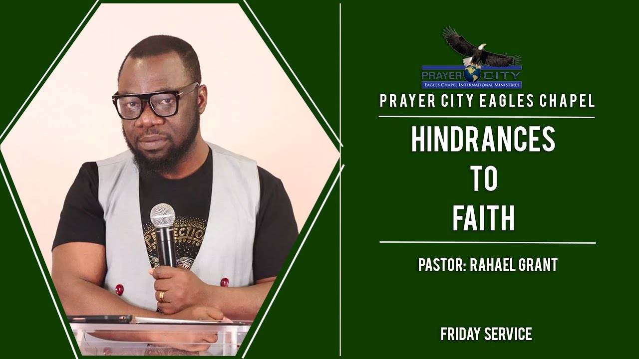 HINDERANCES TO FAITH | BY PASTOR RAPHAEL GRANT - YouTube