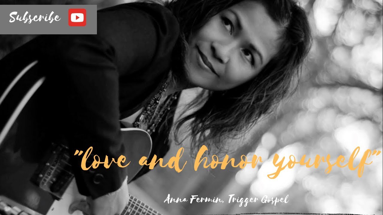 ANNA FERMIN: LOVE AND HONOR YOURSELF - YouTube